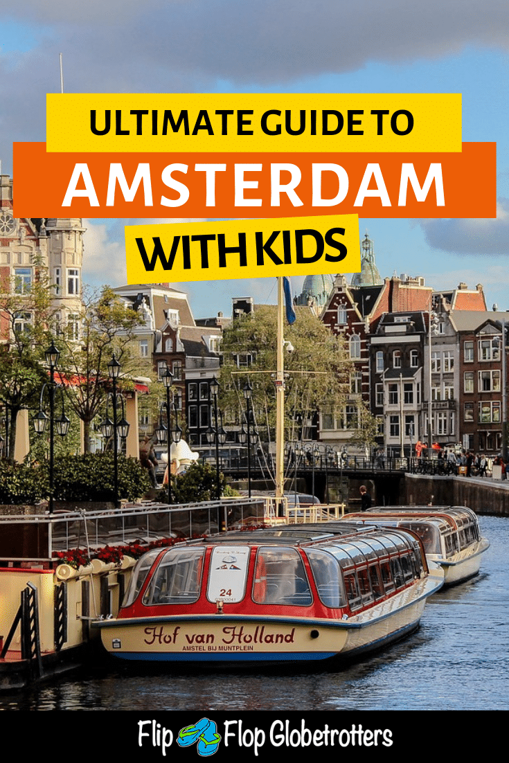 Complete guide for visiting Amsterdam with kids • FlipFlopGlobetrotters.com